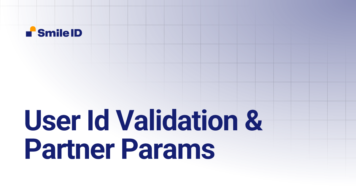 User Id Validation & Partner Params | Smile ID